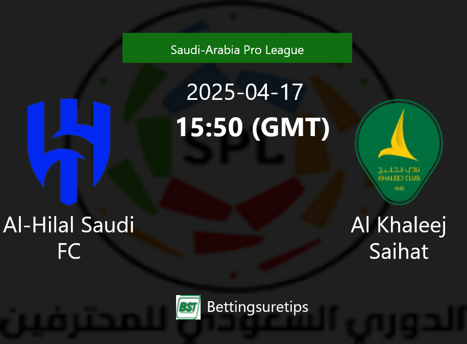 Al-Hilal Saudi FC vs Al Khaleej Saihat's Prediction and Betting Tips ...