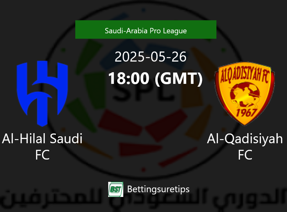 Al-Hilal Saudi FC vs Al-Qadisiyah FC's Prediction and Betting Tips - 26th May