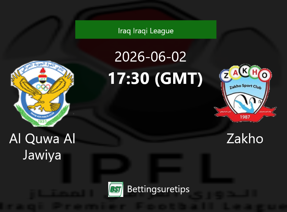 Al Quwa Al Jawiya vs Zakho's Prediction and Betting Tips - 2nd June 2026