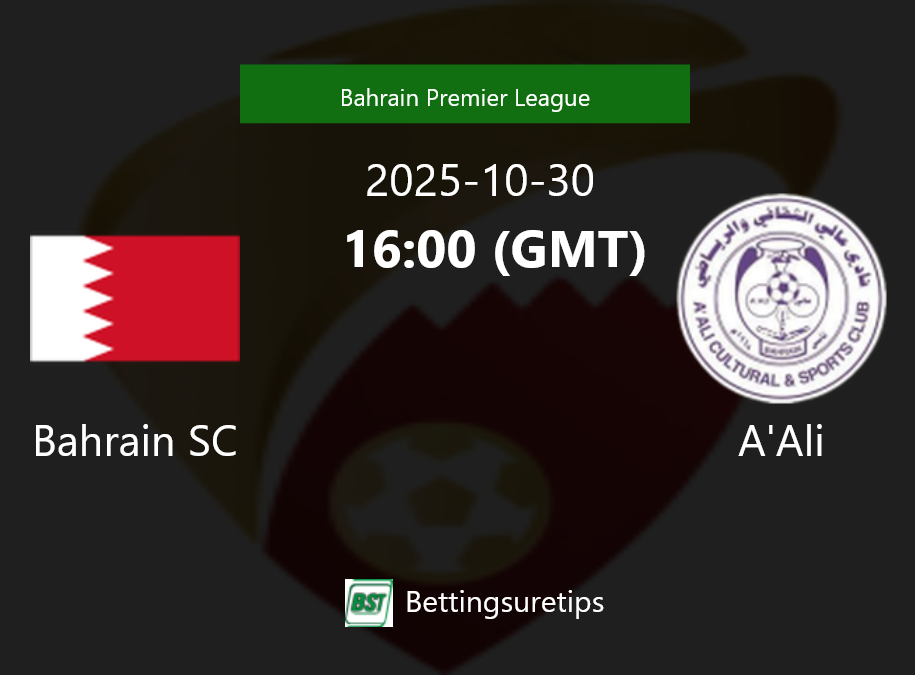 Bahrain SC vs A'Ali's Prediction and Betting Tips - 30th October 2025