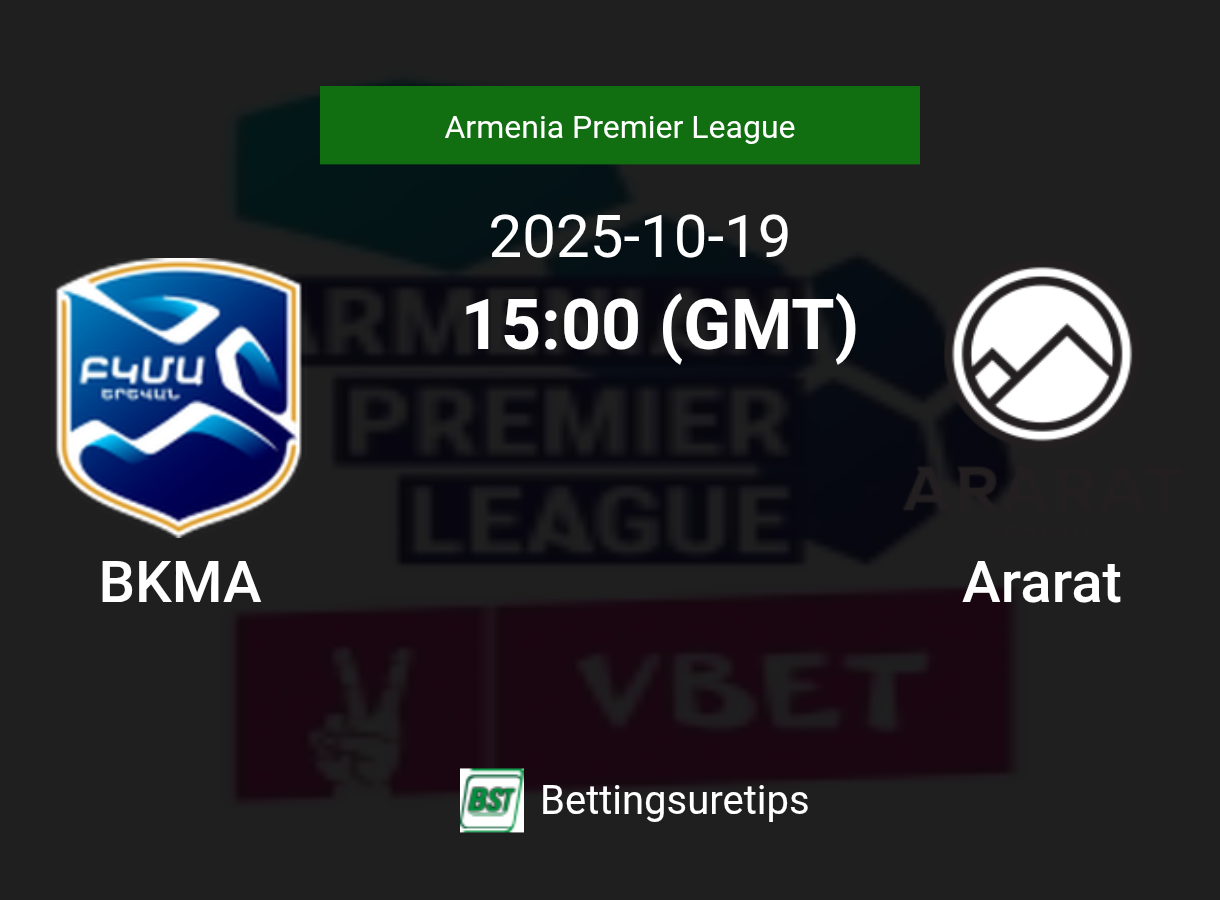 BKMA vs Ararat's Prediction and Betting Tips - 19th October 2025