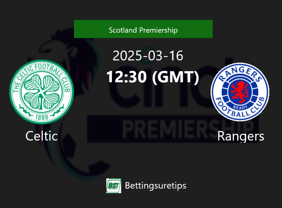 Celtic vs Rangers's Prediction and Betting Tips - 16th March 2025