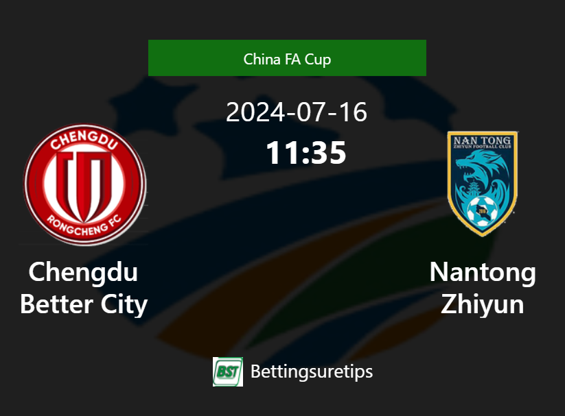 Chengdu Better City vs Nantong Zhiyun s Prediction and Betting Tips 16th Jul