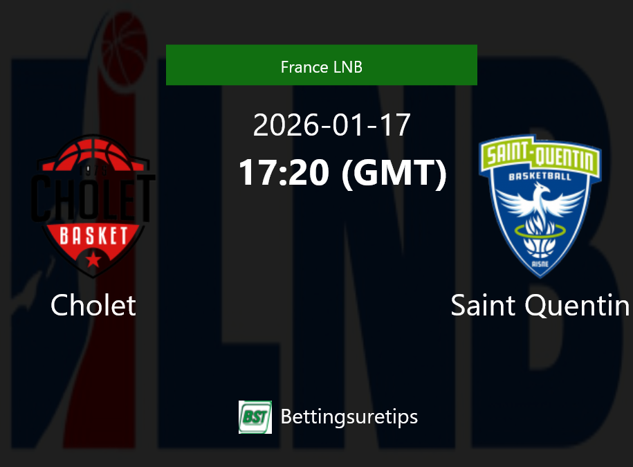 Cholet vs Saint Quentin Prediction and Pick - France LNB