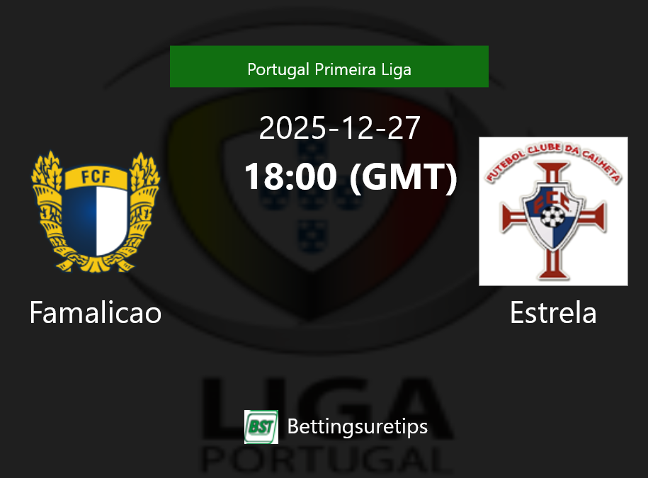 Famalicao vs Estrela's Prediction and Betting Tips - 27th December 2025