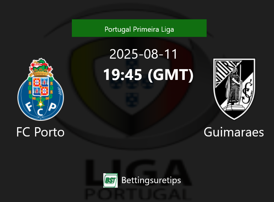 FC Porto vs Guimaraes's Prediction and Betting Tips - 11th August 2025