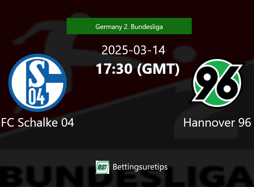 FC Schalke 04 vs Hannover 96's Prediction and Betting Tips - 14th March 2025