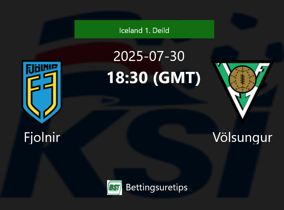 Fjolnir vs Völsungur's Prediction and Betting Tips - 30th July 2025