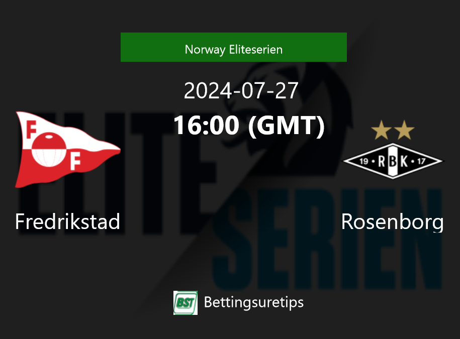Fredrikstad vs Rosenborg's Prediction and Betting Tips - 27th July 2024