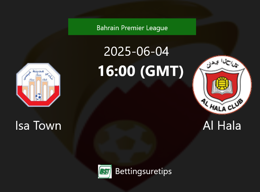 Isa Town vs Al Hala's Prediction and Betting Tips - 4th June 2025