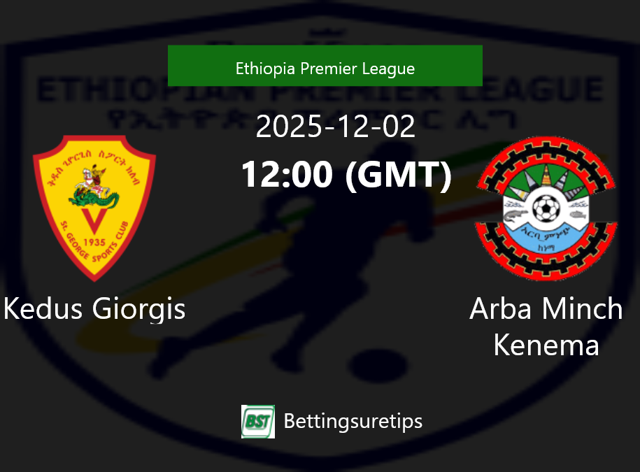 Kedus Giorgis vs Arba Minch Kenema's Prediction and Betting Tips - 2nd ...