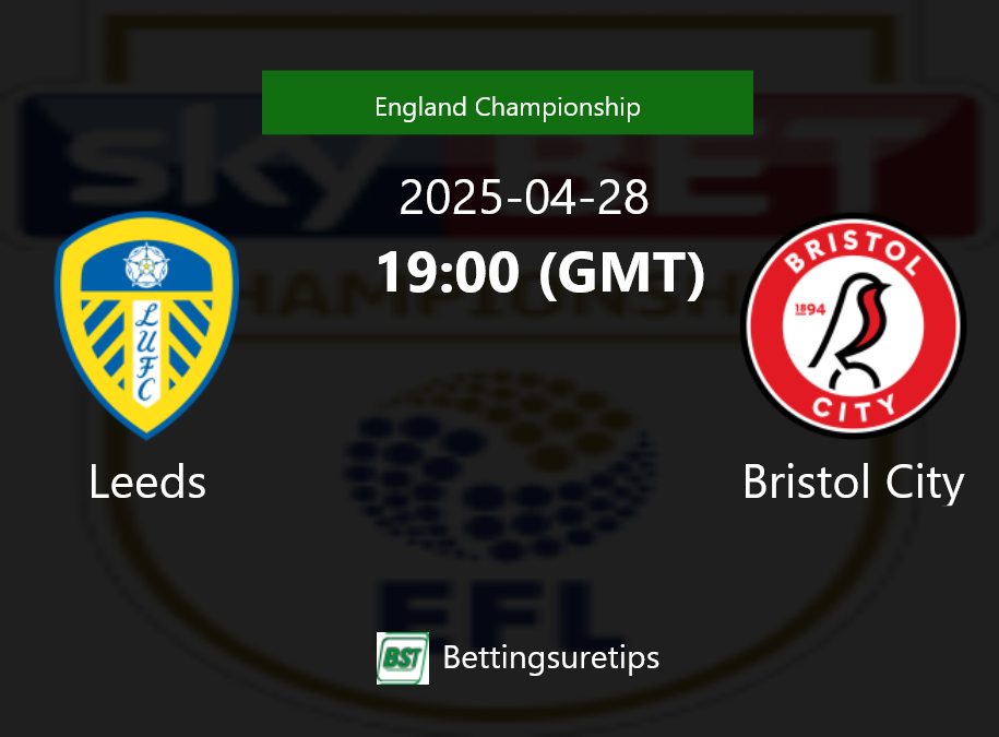 Leeds vs Bristol City's Prediction and Betting Tips - 28th April 2025