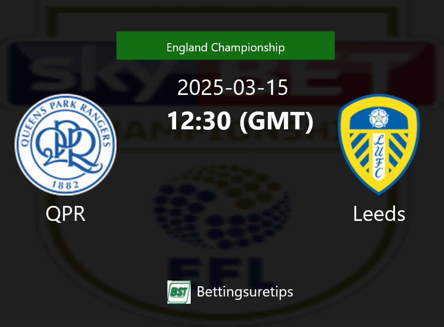 QPR vs Leeds's Prediction and Betting Tips - 15th March 2025