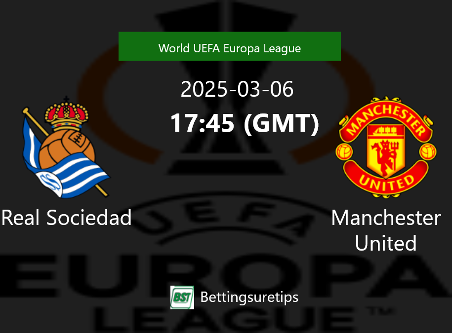Real Sociedad vs Manchester United's Prediction and Betting Tips - 6th March 2