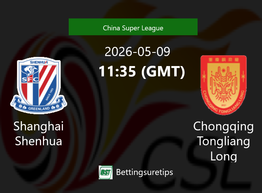 Shanghai Shenhua vs Chongqing Tongliang Long's Prediction and Betting ...