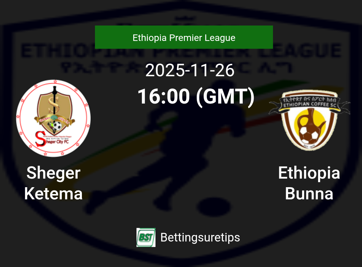 Sheger Ketema vs Ethiopia Bunna's Prediction and Betting Tips - 26th November
