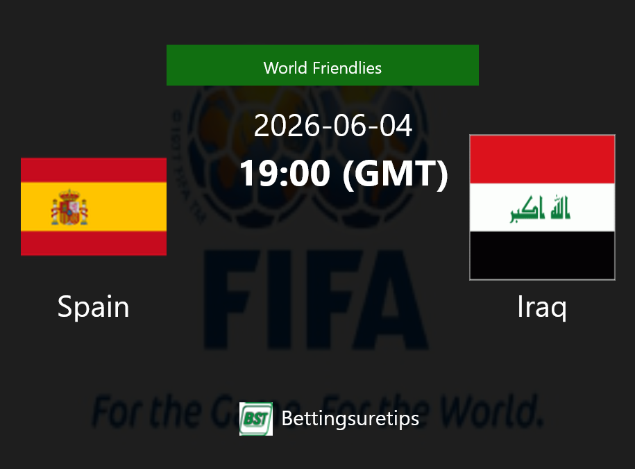 Spain vs Iraq's Prediction and Betting Tips - 4th June 2026