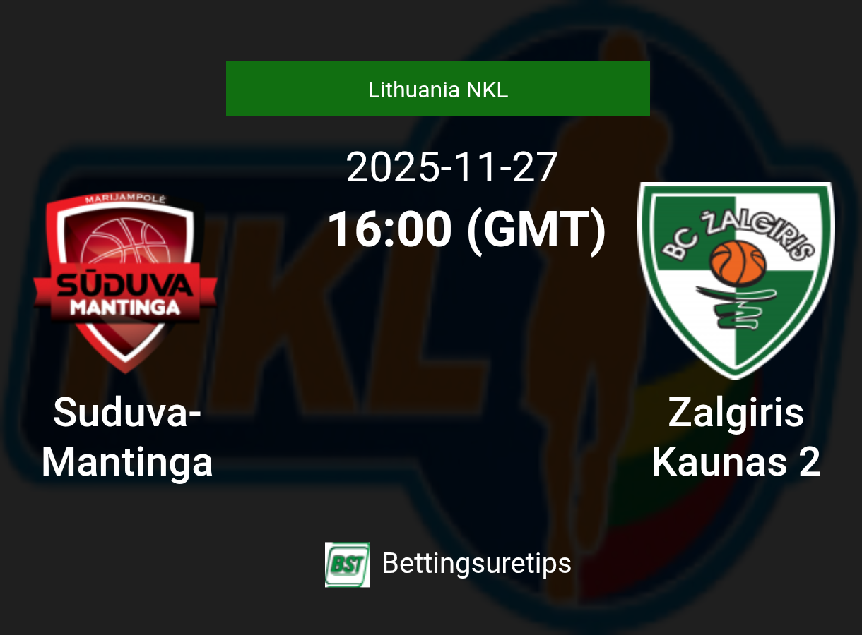 Suduva-Mantinga vs Zalgiris Kaunas 2 Prediction and Pick - Lithuania NKL