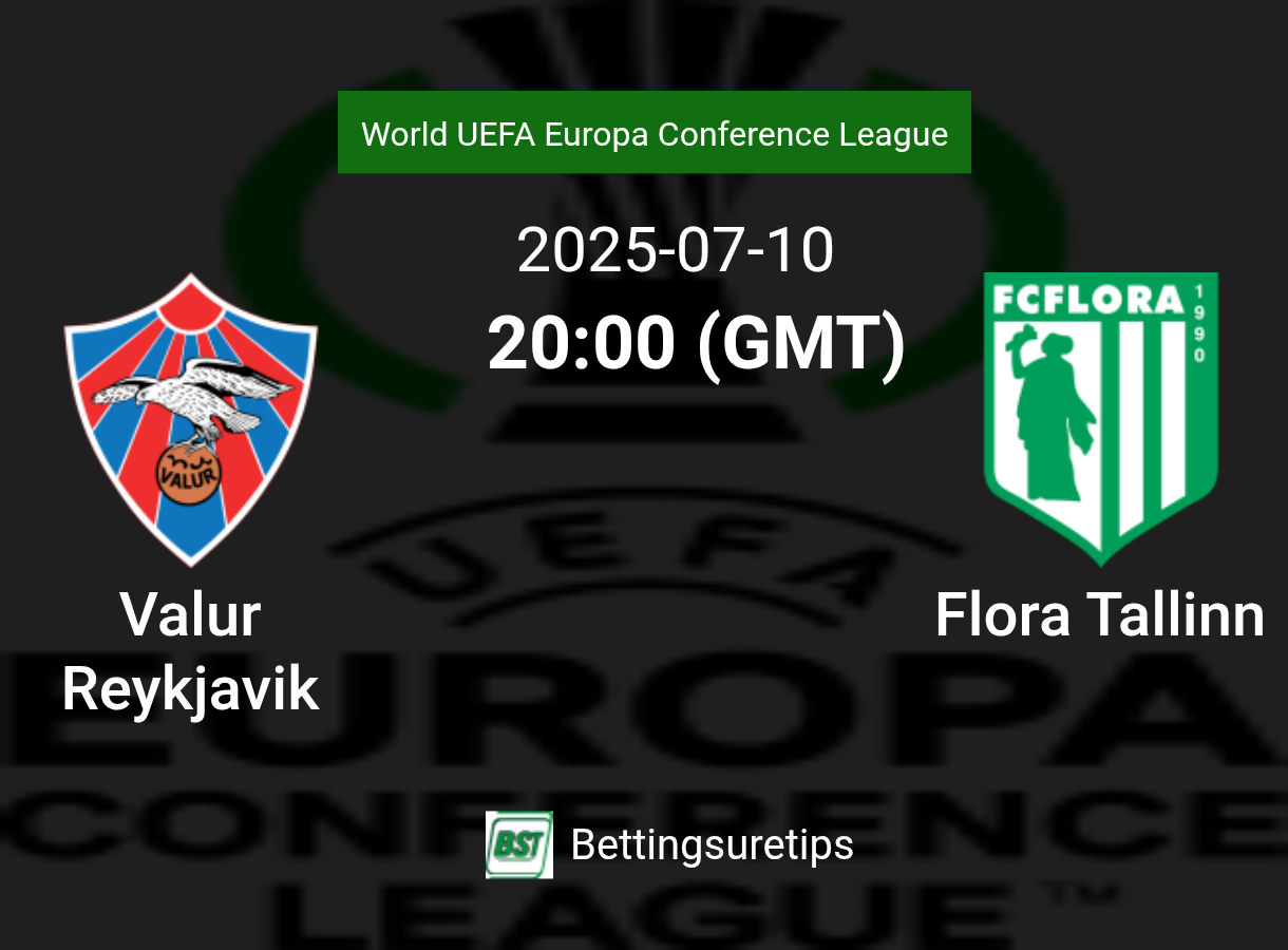 Valur Reykjavik vs Flora Tallinn's Prediction and Betting Tips - 10th ...